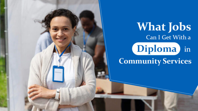What Jobs Can I Get With a Diploma in Community Services - Green Poison
